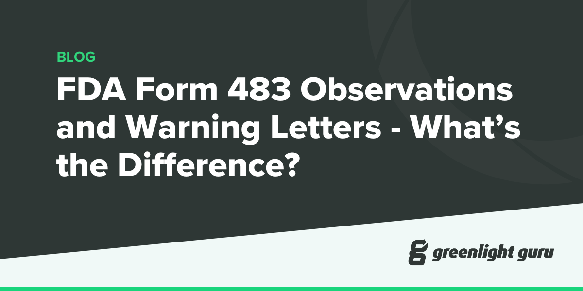 FDA Form 483 Observations and FDA Warning Letters - What’s the Difference?